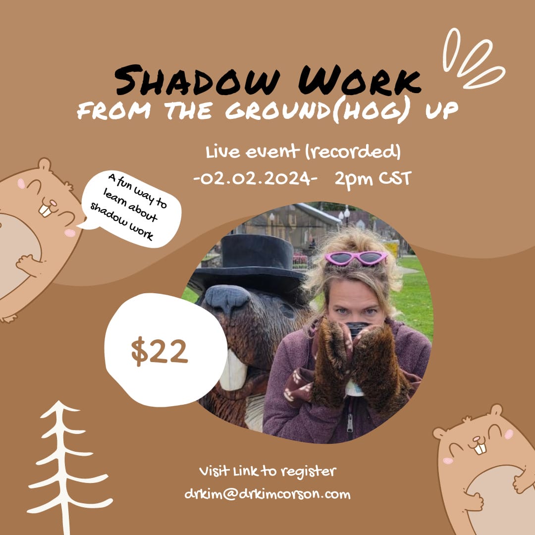 Shadow Work from the Ground(hog) Up - Dr. Kimberly Corson